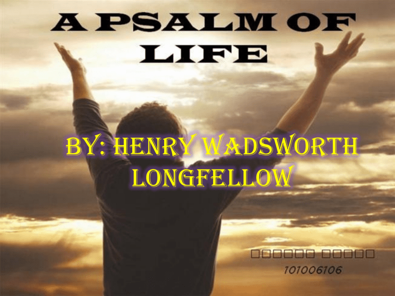 A Psalm of Life by Longfellow
