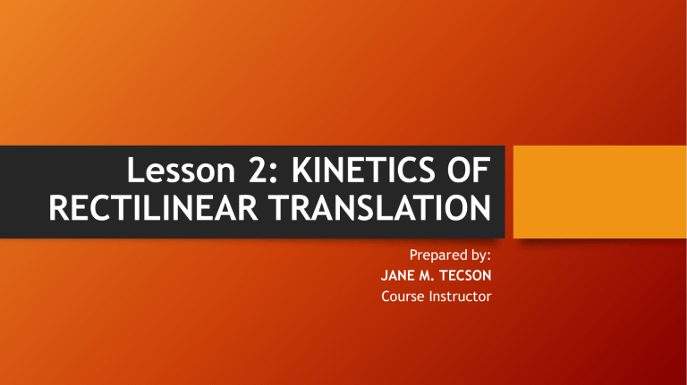 Kinetics of Rectilinear Translation