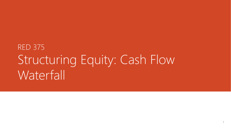 Lecture 17 Structuring Equity - Cash Flow Waterfall(1) (1)
