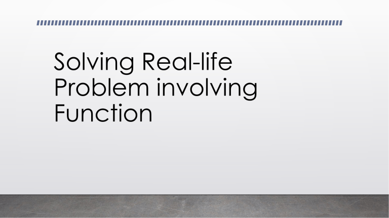 Solving Real-Life Problems with Functions