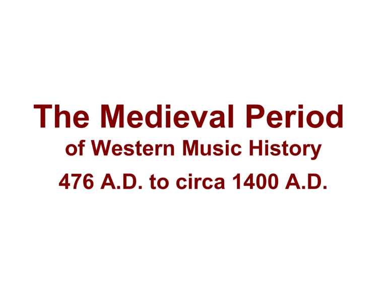 Medieval Music History: 476-1400 AD Presentation