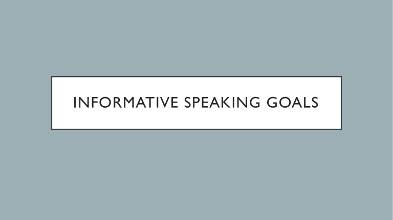 Informative Speaking Goals: Clarity & Engagement