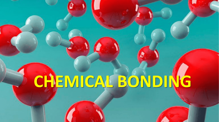 Chemical Bonding: Ionic, Covalent, Metallic Bonds