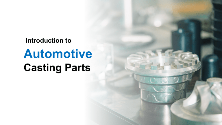 Automotive Casting Parts: An Introduction
